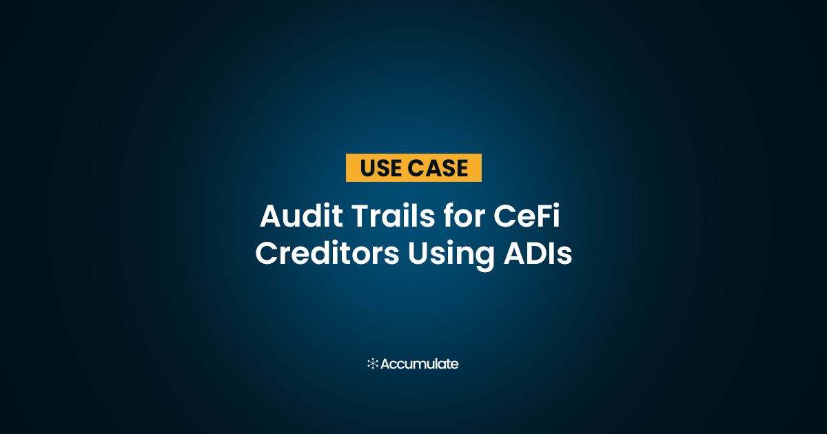 Use Case: Audit Trails for CeFi Creditors using ADIs - Accumulate